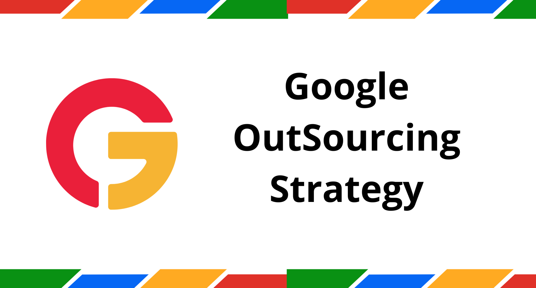 Strategic Outsourcing: Google Competitive Advantage - IDE Asia
